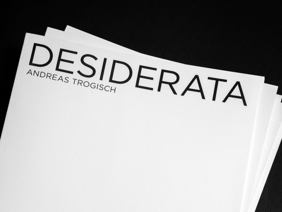 Desiderata: Desiderata – Andreas Trogisch